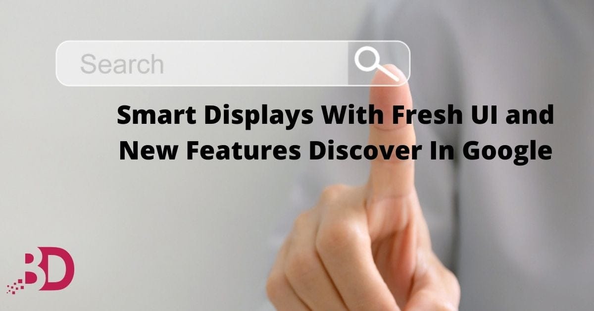 Smart Displays With Fresh UI and New Features discover in Google | BD Media | Brand, SEO, XHS ...