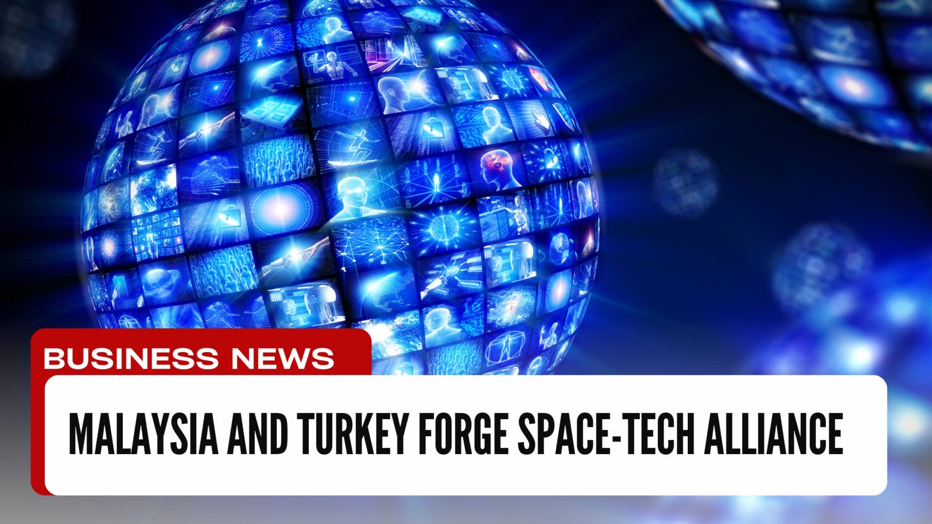 Malaysia and Turkey Forge Space-Tech Alliance