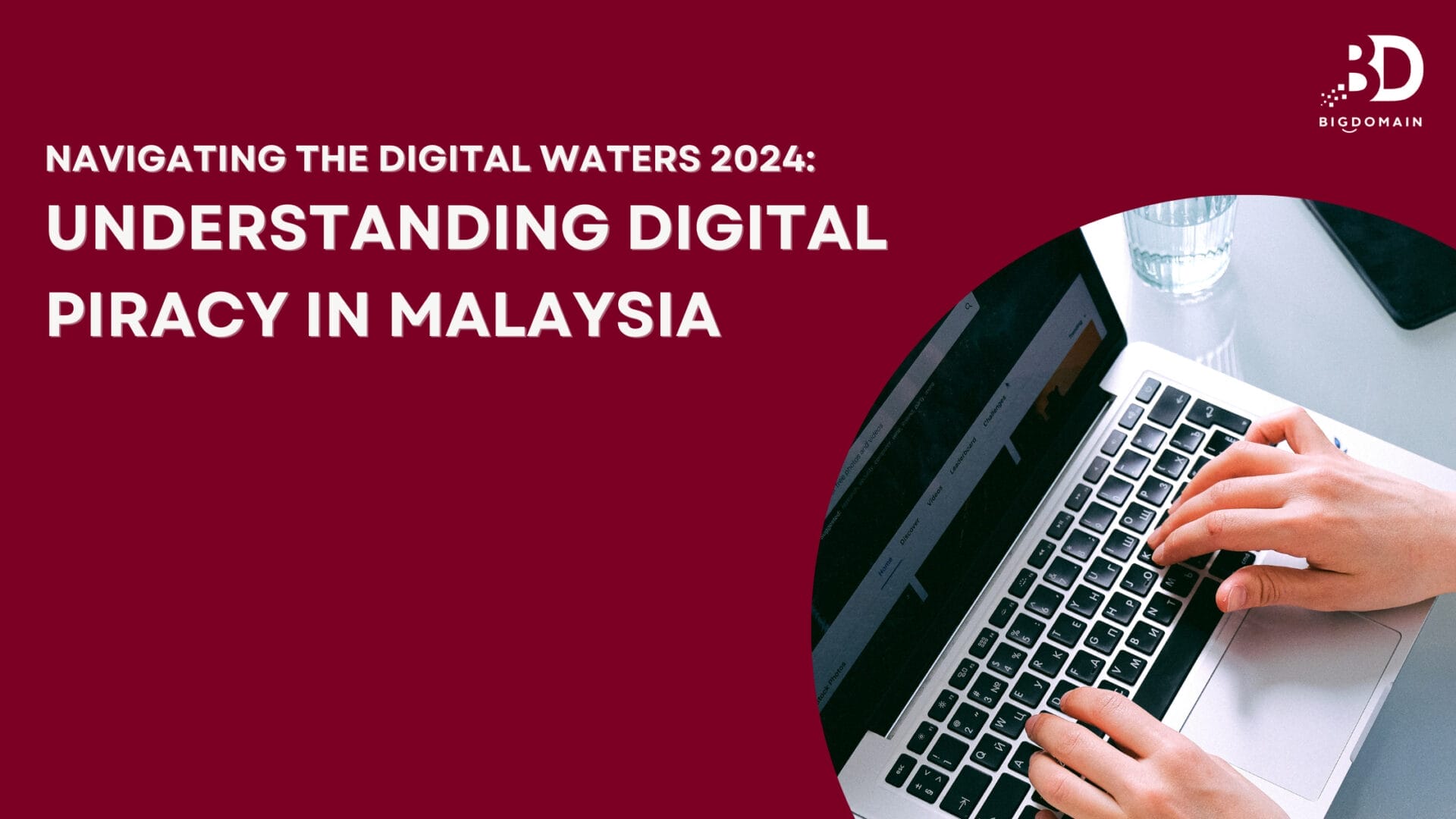 Navigating the Digital Waters 2024: Understanding Digital Piracy in Malaysia