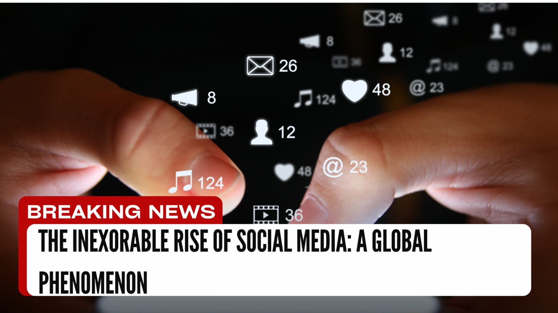 The Inexorable Rise of Social Media: A Global Phenomenon
